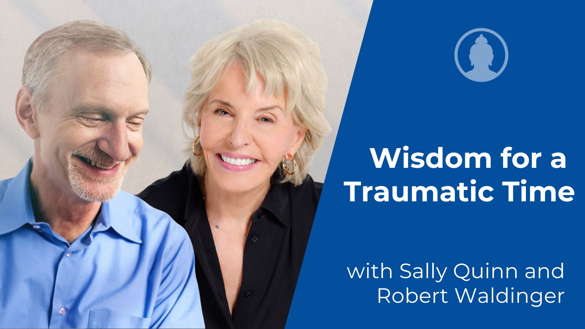 Video: Wisdom for a Traumatic Time with Sally Quinn and Robert ...